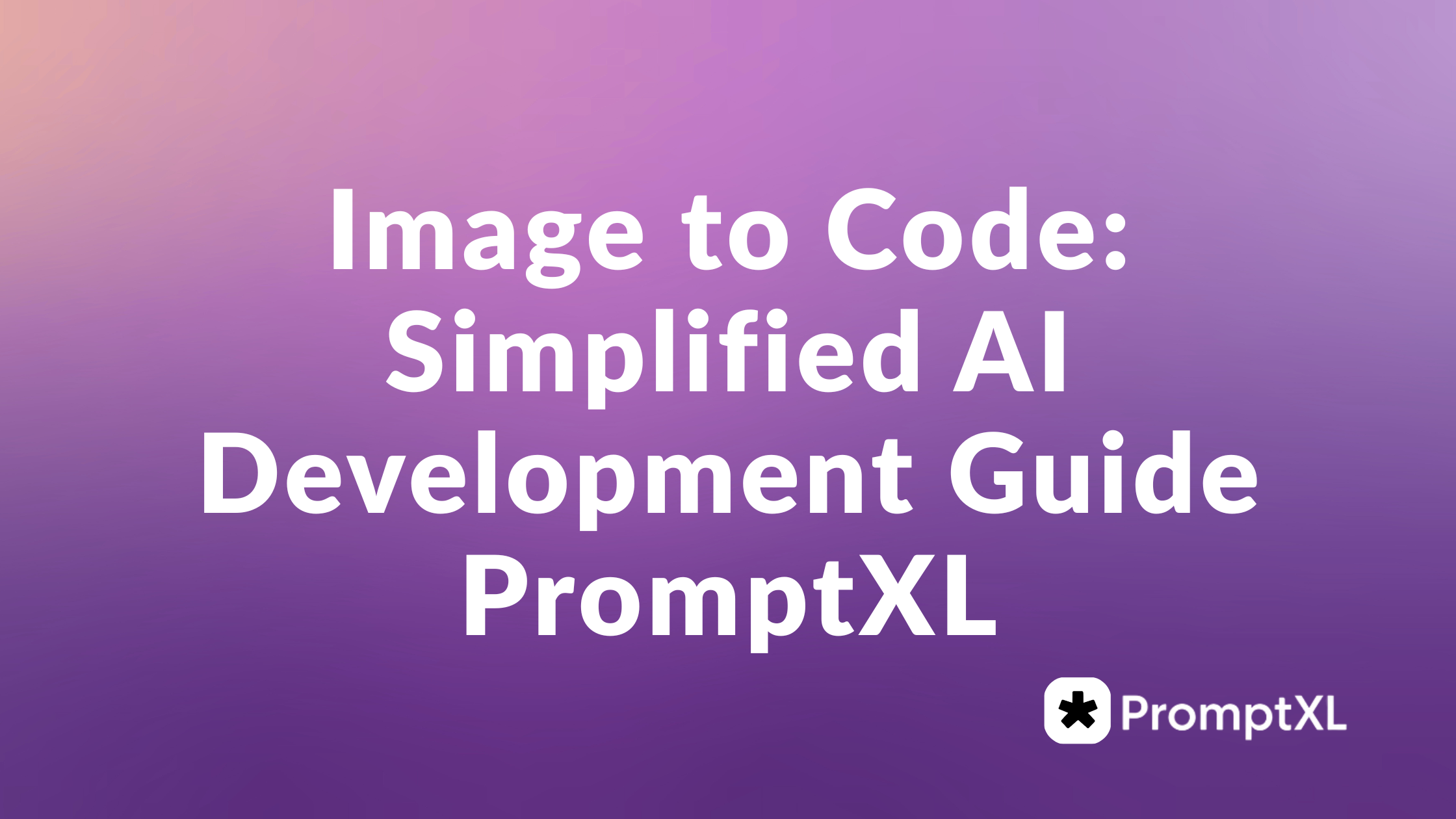 Image to Code: Revolutionizing AI Development with PromptXL - PromptXL