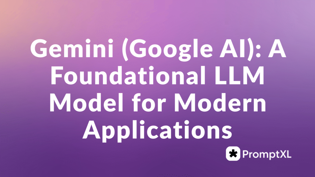 Gemini AI Model Explained: Google’s Multimodal LLM - PromptXL