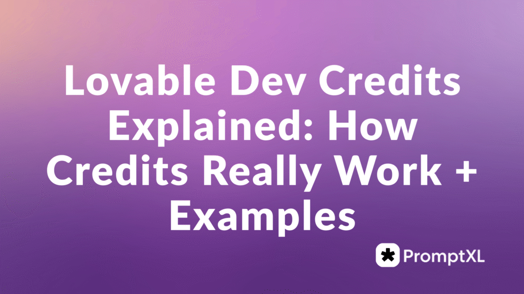 Lovable Dev Credits Explained - PromptXL