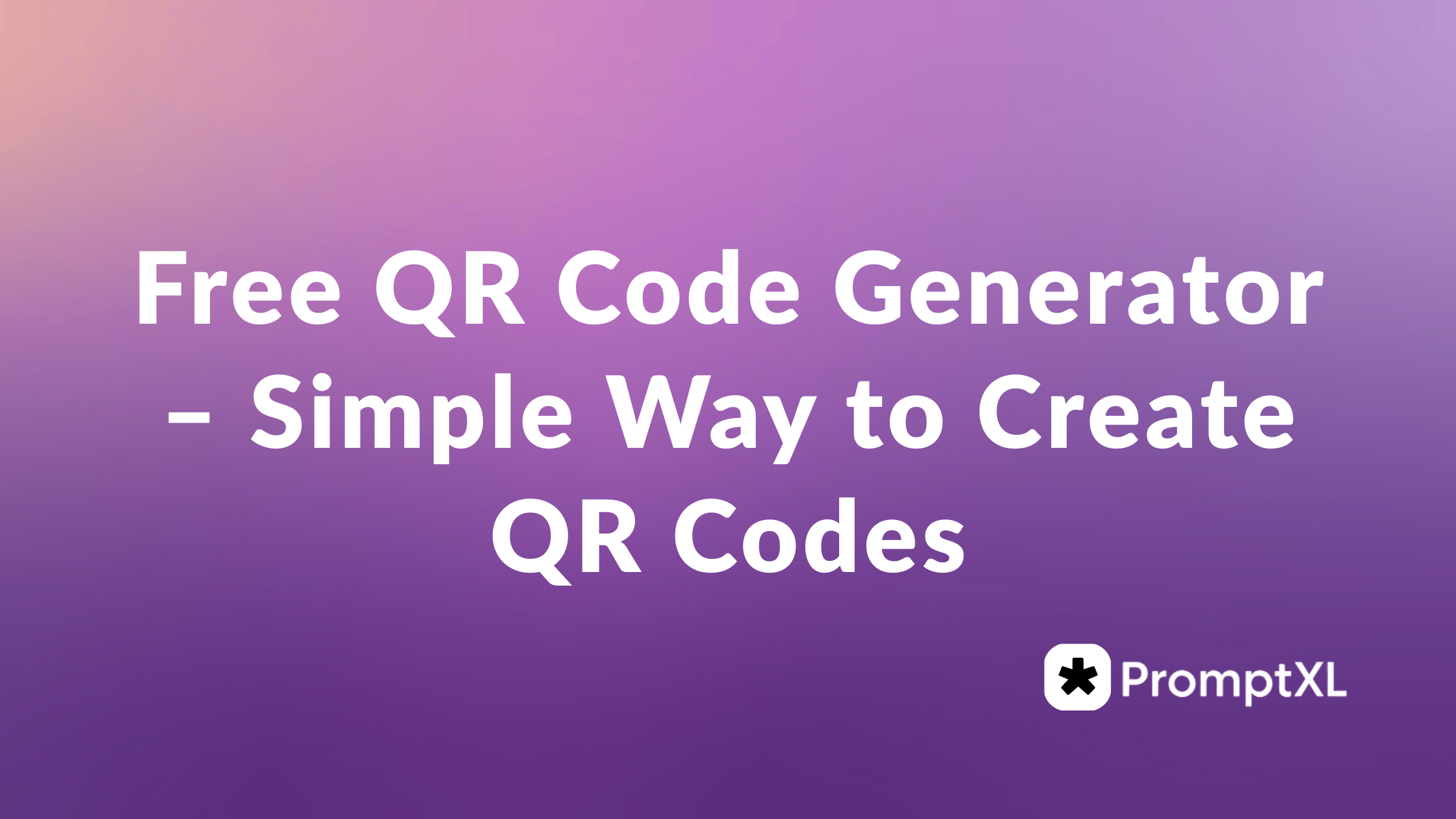 Free QR Code Generator – Simple Way to Create QR Codes - PromptXL