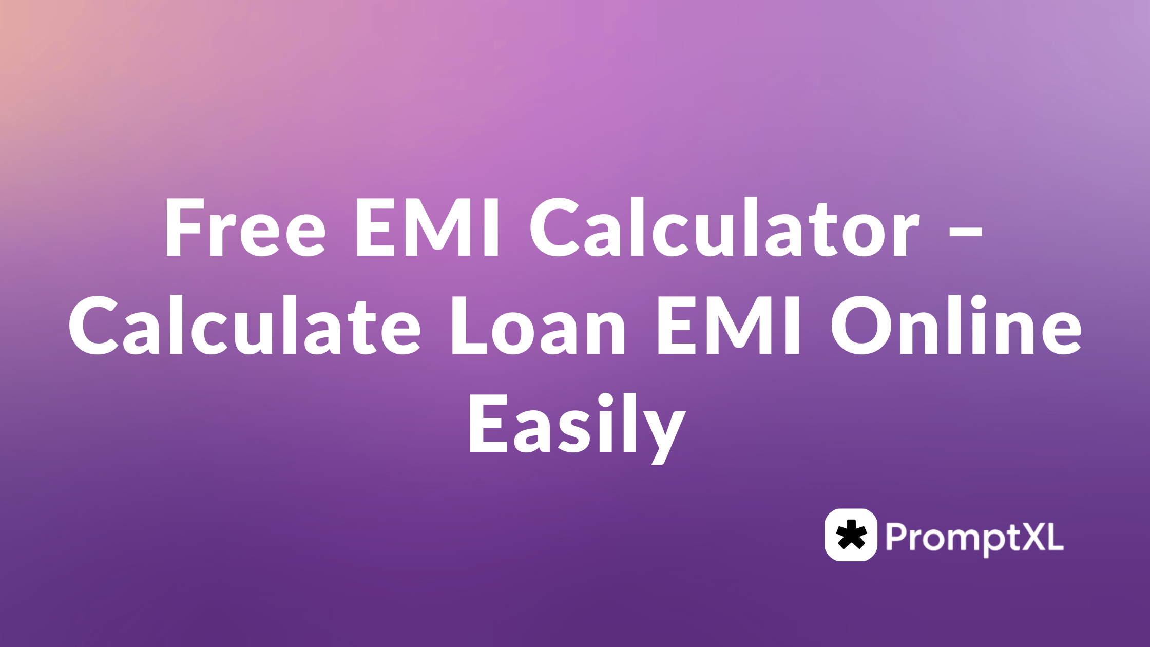 Free EMI Calculator – Calculate Loan EMI Online Easily - PromptXL